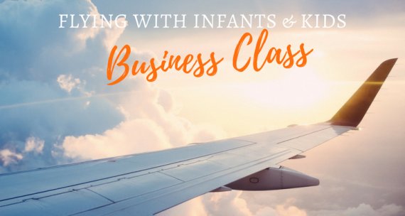 How to Fly Business Class With Kids • Our Globetrotters