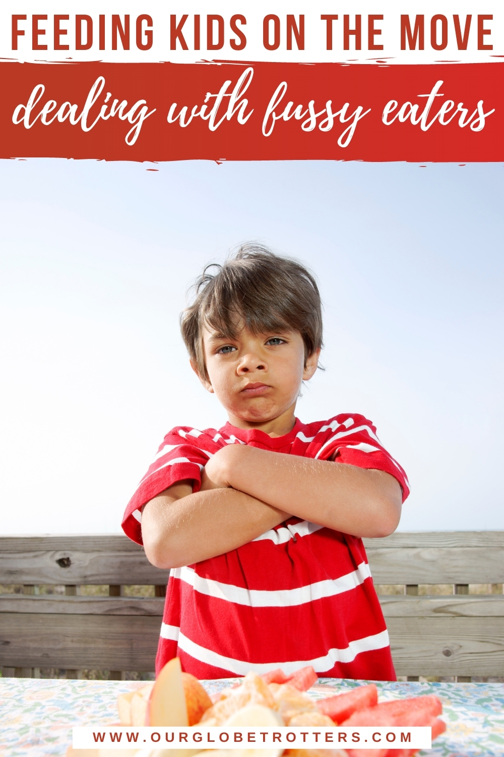 12 tips to cope with picky eaters when you travel • Our Globetrotters