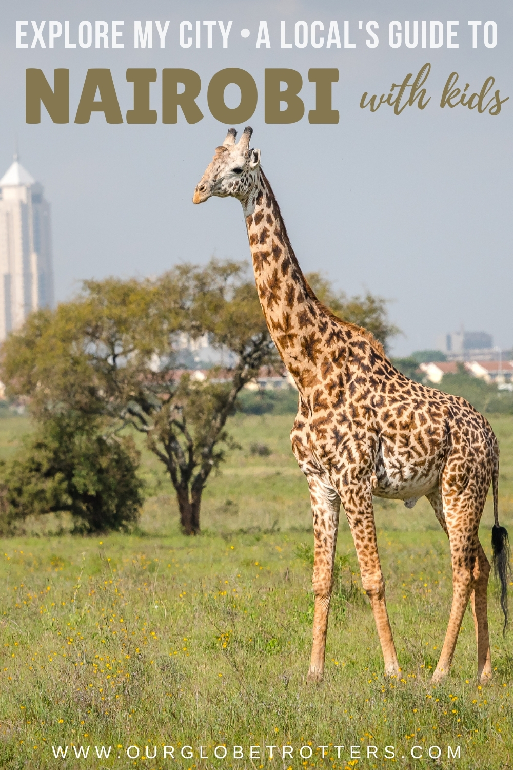 7 Places to Take Your Visitors in Nairobi • Our Globetrotters