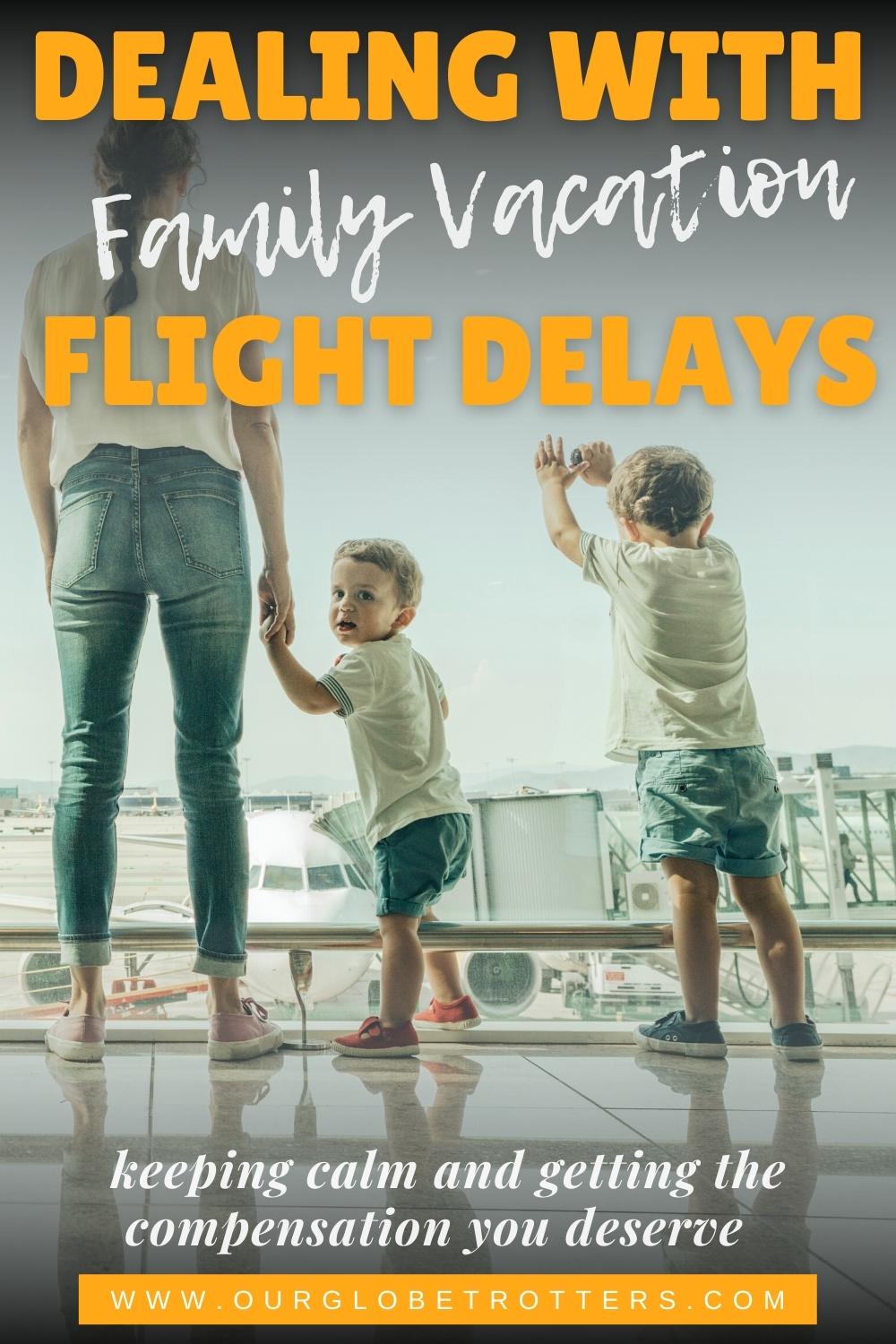 How To Handle Flight Delays Or Cancellations With Kids Our Globetrotters