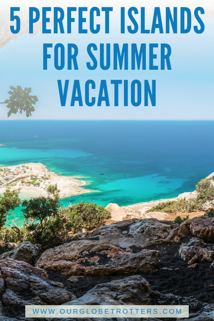 5 Perfect Islands For Family Summer Vacations Our Globetrotters