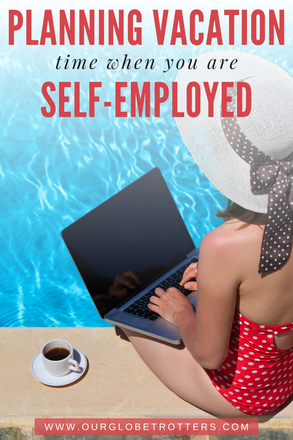 How to Get Away on Vacation when Self-Employed • Our Globetrotters