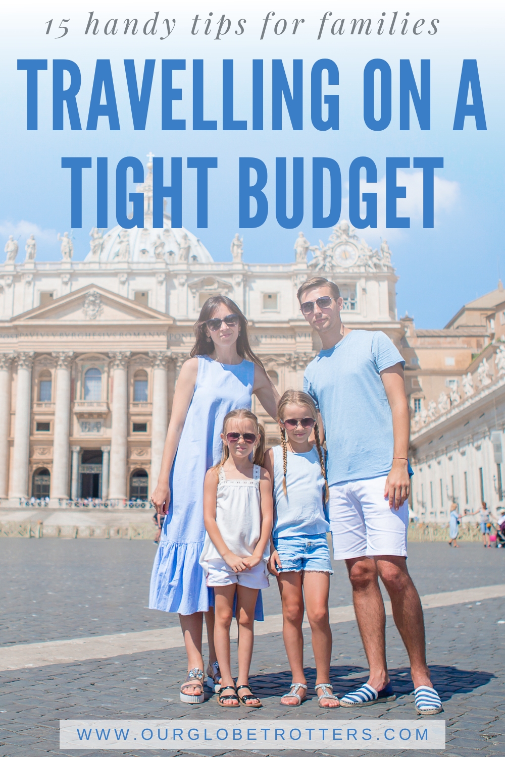 15 Tips For Families Travelling on a Small Budget • Our Globetrotters